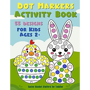 Easter Basket Stuffers for Toddler : Dot Markers Activity Book: for Kids Ages 2+, Book for Toddlers & Preschoolers, Easter Basket Stuffer for Girls and Boys
