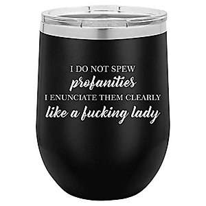 MIP Brand 12 oz Double Wall Vacuum Insulated Stainless Steel Stemless Wine Tumbler Glass Coffee Travel Mug With Lid I Do Not Spew Profanities Funny Woman (Black)