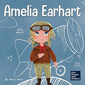 Amelia Earhart: A Kids Book About Flying Against All Odds (Mini Movers and Shakers)