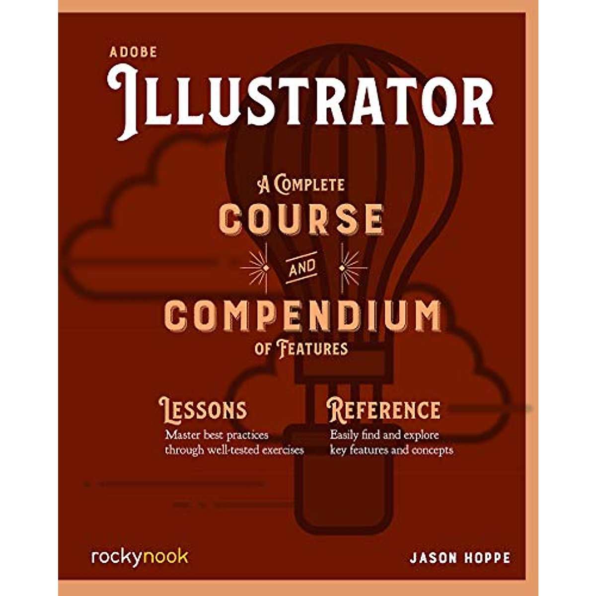 Adobe Illustrator: A Complete Course and Compendium of Features (Course and Compendium, 3)