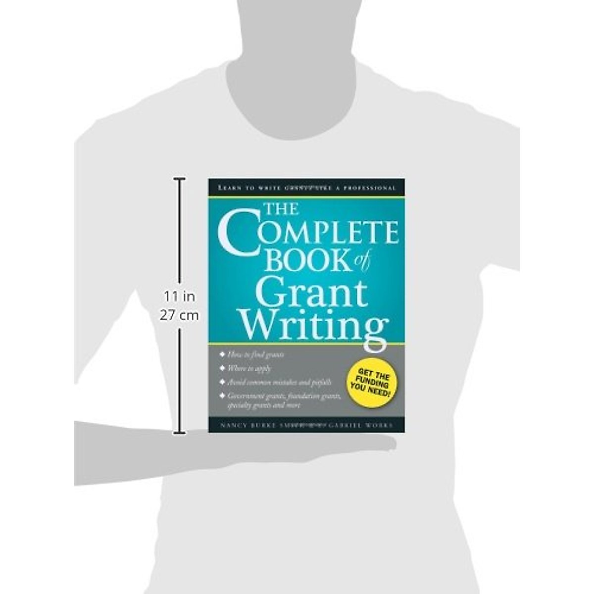 The Complete Book of Grant Writing: Learn to Write Grants Like a Professional (Includes 20 Samples of Grant Proposals and More for Nonprofits, Educators, Artists, Businesses, and Entrepreneurs)