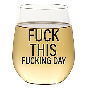 Fuck This Fucking Day - Funny Wine Glass for Women, Coworker Gifts for Women, Men, Friendship Gifts for Women, Best Friend, Boss, Funny Gifts for Her, Birthday Gift for Her 15oz Stemless Wine Glass