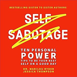 Self Sabotage: Ten Personal Power Tips to be Your Best Self on a Good Day (Sister to Sister Series)