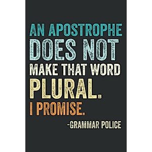 An Apostrophe Does Not Make That Word Plural Grammar Police: Notebook Planner - Undated Daily Planner Journal, To Do List Notebook, Daily Organizer, 6x9 Inch, 110 Pages