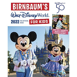 Birnbaum's 2022 Walt Disney World for Kids: The Official Guide (Birnbaum Guides)