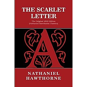 The Scarlet Letter: The Original 1850 Edition (Nathaniel Hawthorne Classics)