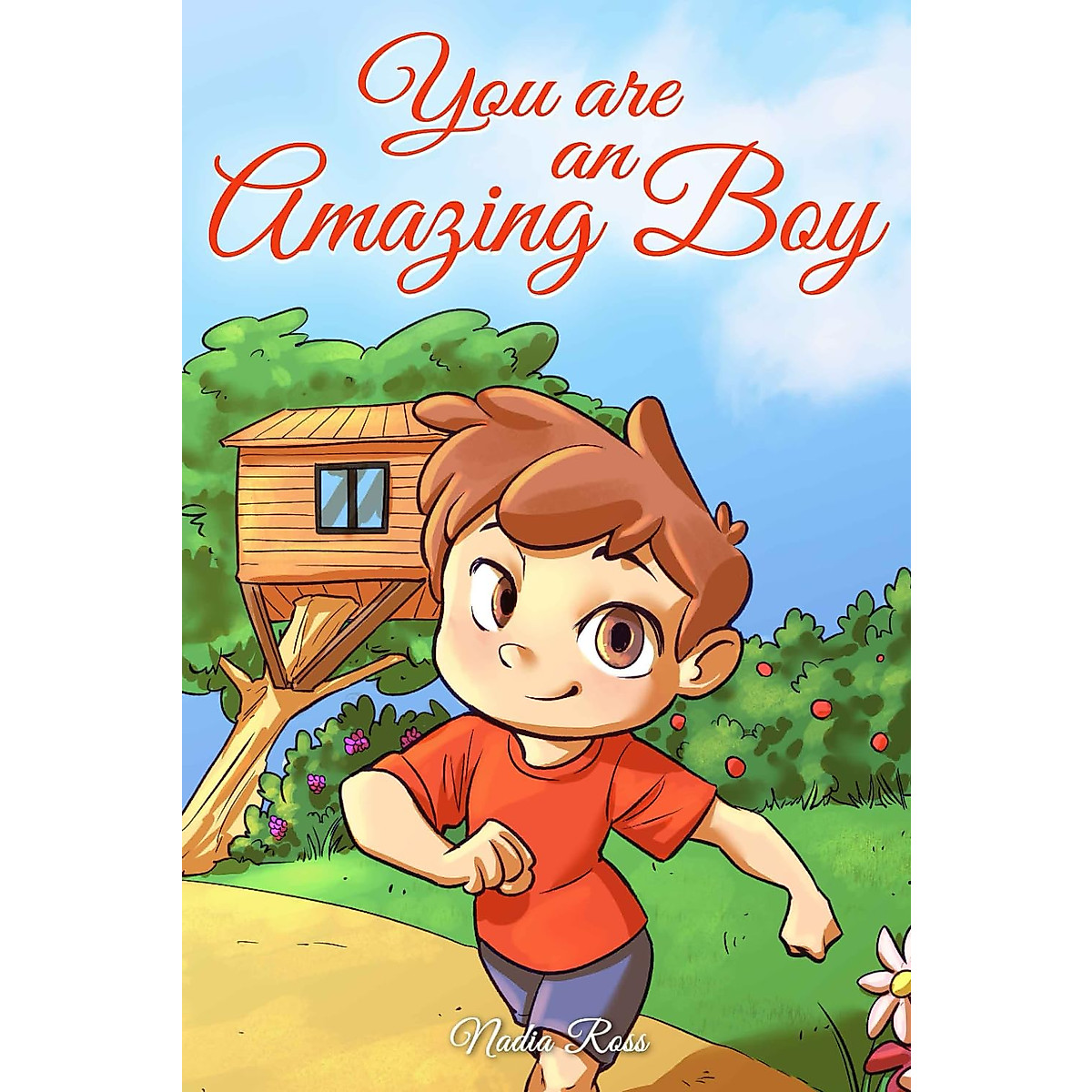 You are an Amazing Boy: A Collection of Inspiring Stories about Courage, Friendship, Inner Strength and Self-Confidence (Motivational Books for Children)