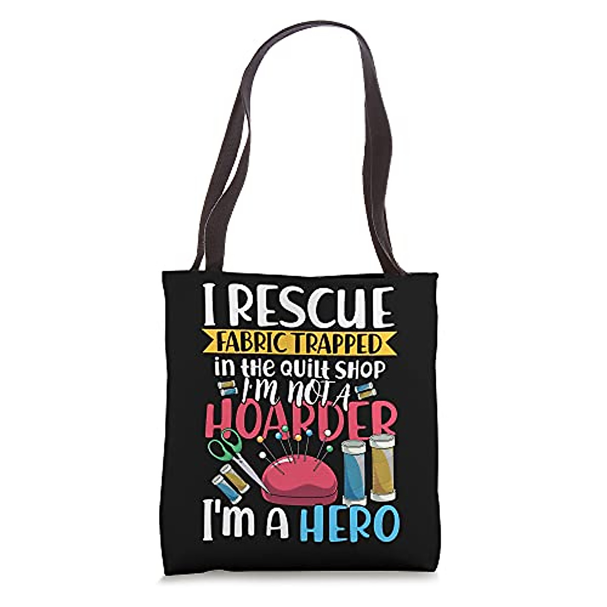 I Rescue Fabric Trapped In The Quilt Shop Funny Sewing Tote Bag