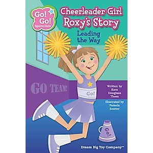 Cheerleader Girl Roxy's Story: Leading the Way (Go! Go! Sports Girls (6 Book Series))