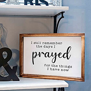 I Still Remember The Days I Prayed Sign 11x16 Inch, Signs For Home Decor Wall, I Still Remember When Sign for Farmhouse Decor I Remember When I Prayed For This Wall Decor with Wood Frame