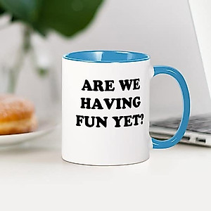 CafePress Are We Having Fun Yet? Mug Ceramic Coffee Mug, Tea Cup 11 oz