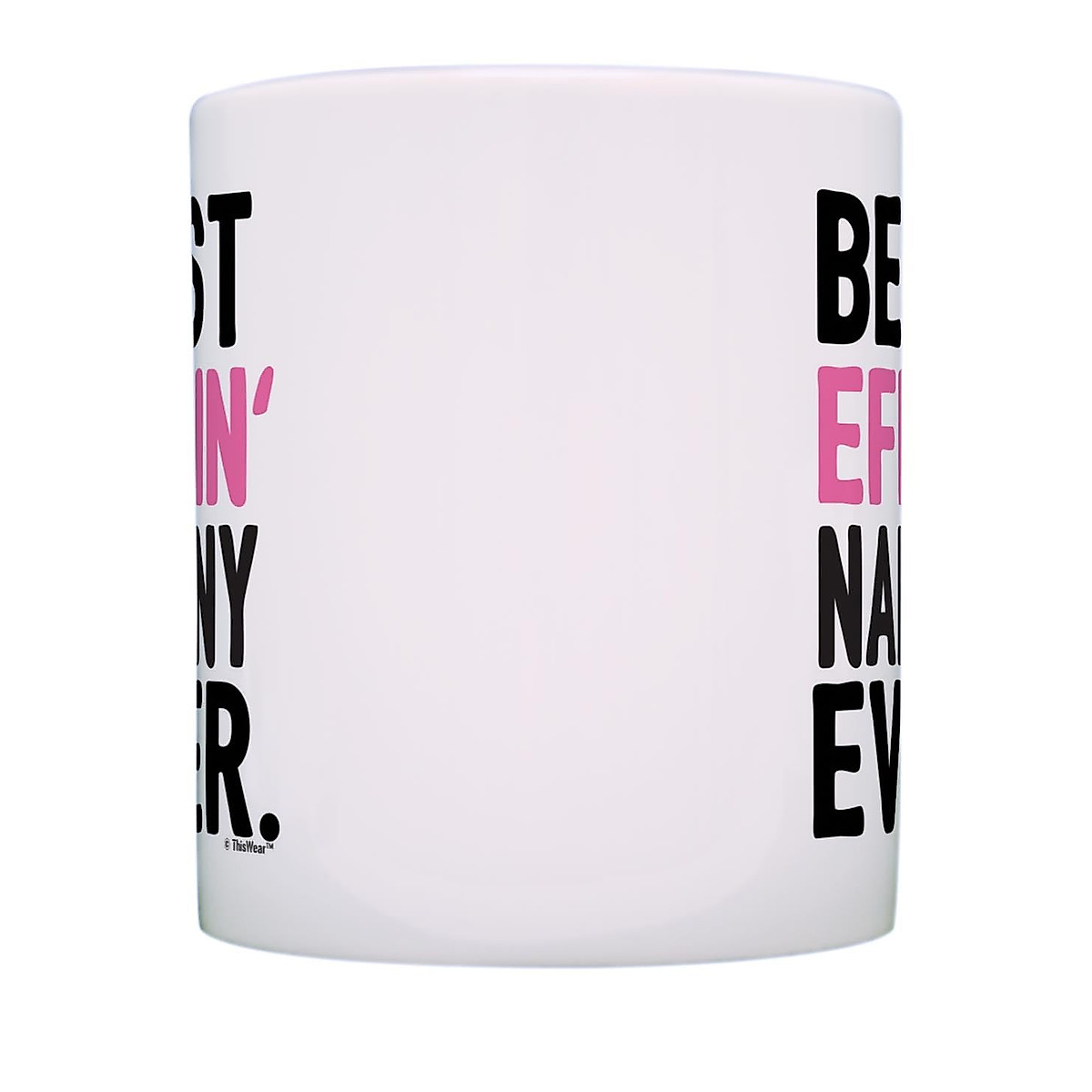 ThisWear Nanny Gifts Grandma Best Effin Nanny Ever Grandma Coffee Mug Grandma Gift 11oz Ceramic Coffee Mug