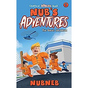 Nub's Adventures: The Great Jailbreak - An Unofficial Roblox Book