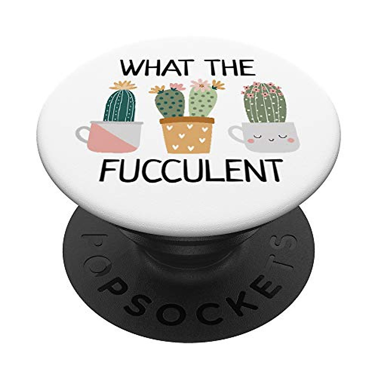 What The Fucculent Boho Cactus Succulent Pun Funny Plant PopSockets PopGrip: Swappable Grip for Phones & Tablets