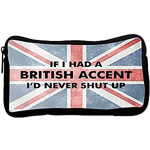 British Flag If I had a British Accent I'd Never Shut Up Pencil Case for School Supplies for Office Supplies, Gameboy DS, MP3, or Makeup Supplies