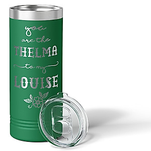 Cuptify You are the Thelma to my Louise Skinny Tumbler with Lid and Straw Laser Engraved on Green 22 oz Vacuum Insulated Gift for Women, Best Friend, Sister