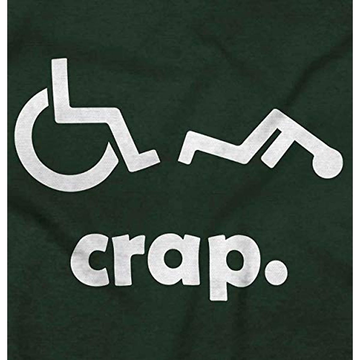 Brisco Brands Crap Handicap Wheelchair Disabled Long Sleeve Tshirt Men Women Forest Green