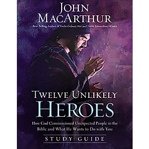 Twelve Unlikely Heroes Study Guide: How God Commissioned Unexpected People in the Bible and What He Wants to Do with You