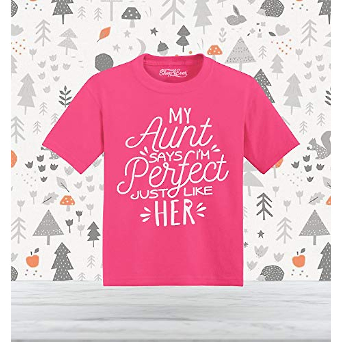 shop4ever My Aunt Says I'm Perfect Just Like Her Toddler Cotton T-Shirt 4T Hot Pink