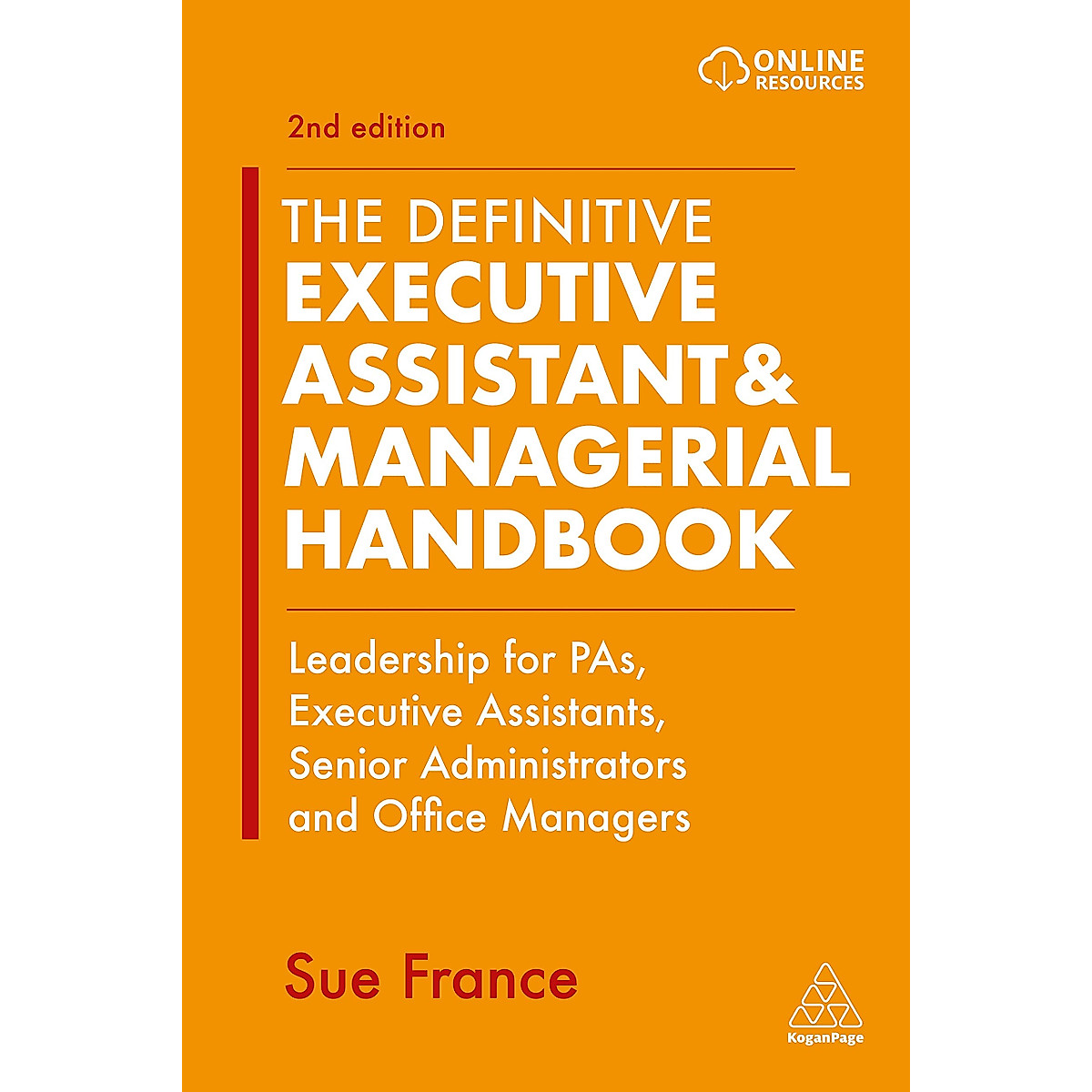 The Definitive Executive Assistant & Managerial Handbook: Leadership for PAs, Executive Assistants, Senior Administrators and Office Managers