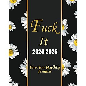 2024-2026 Three Year Monthly Planner Fuck It: Swearing Words - 36 Months January to December Monthly Only Plan Organizer Schedule with Full Holidays, Daisy Flower Design Cover