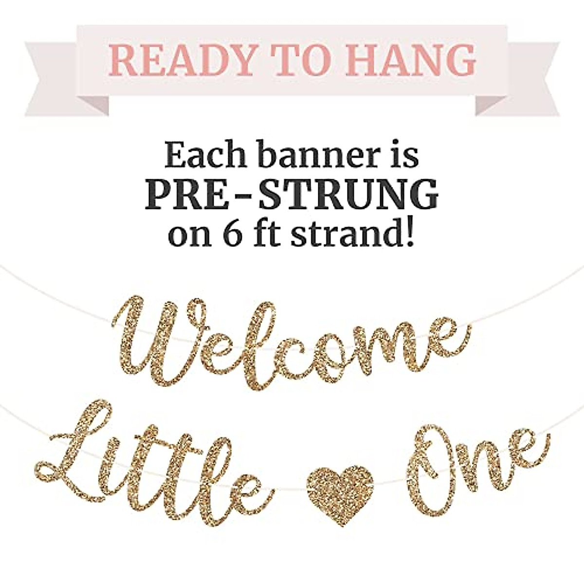 Pre-Strung Welcome Little One Banner - NO DIY - Gold Glitter Baby Shower Gender Reveal Party Banner in Script - Pre-Strung Garland on 6 ft Strand - Neutral Decorations & Decor. Did we Mention no DIY?