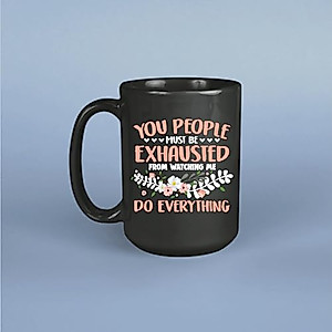 Unique Gift Idea for Exhausted Watching Do Everything Mom on Mothers Day 11oz 15oz Black Coffee Mug