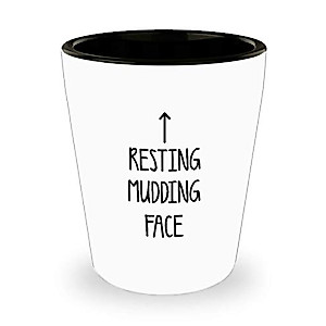 For Mudding Lovers Resting Mudding Face Funny Witty Gag Ideas Drinking Shot Glass Shooter Birthday Stocking Stuffer