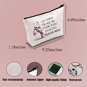 Dancer Cosmetic Makeup Bag Dance Teacher Gift Dance Lover Gift Let Them Praise His Name with Dancing Psalm Makeup Zipper Pouch Bag for Dance Mom (Let Them Praise)