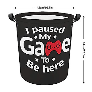 I Paused My Game To Be Here Funny Gamer Laundry Basket Hamper Bag Dirty Clothes Storage Bin Waterproof Foldable Toy Organizer for Bedroom Clothes Toys Basket