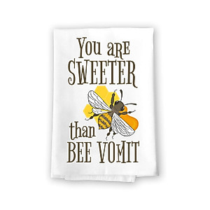 Honey Dew Gifts Funny Kitchen Towels, You are Sweeter Than Bee Vomit Flour Sack Towel, 27 inch by 27 inch, 100% Cotton, Multi-Purpose Towel, Housewarming Gift