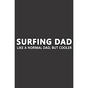 Surfing Dad Surfer Father Surf Dad Saying: Daily Planner Notepad To Do Schedule, Medium 6x9 Inches, 120 Pages, Printed Cover