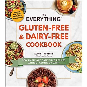 The Everything Gluten-Free & Dairy-Free Cookbook: 300 Simple and Satisfying Recipes without Gluten or Dairy (Everything® Series)