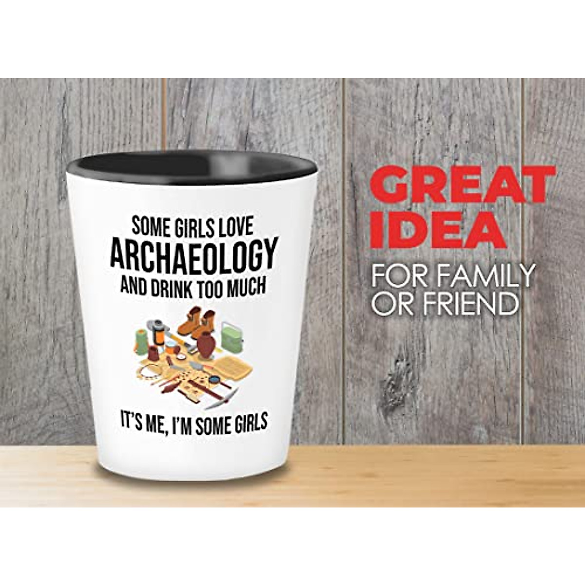 Flairy Land Archaeologist Shot Glass 1.5oz - Some girls love archeology - Archaeology Excavating Paleontology History Teacher Prehistory Dinosaur Human Evolution Egyptology