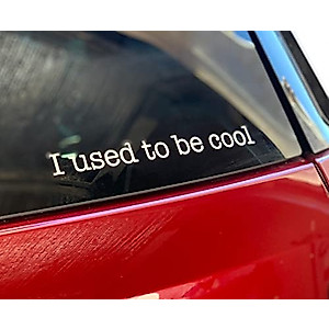 I used to be cool car decal, van decal, parent car decal, mini van, mom mobile, dad wagon