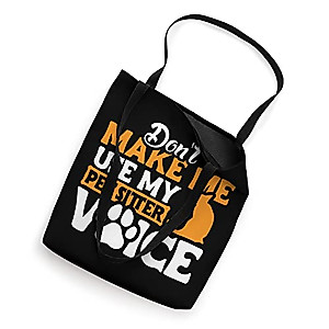 Don`t make me use my pet sitter voice design for cat lover Tote Bag
