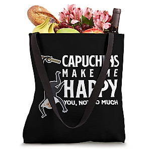 Capuchins Make Me Happy You Not So Much Funny Capuchin Tote Bag