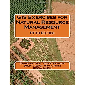 GIS Exercises for Natural Resource Management: Fifth Edition