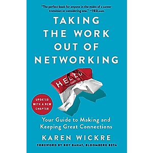 Taking the Work Out of Networking: Your Guide to Making and Keeping Great Connections