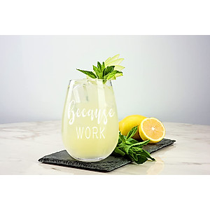 Because Work Funny Stemless Wine Glass, Unique Office Thank You Gift Idea for Coworker, Boss, BBF, Retirement Coworker Leaving, Birthday Christmas Gifts for Women, Man, Colleagues, Her, Friends, 17 oz