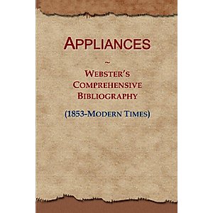 Appliances: Webster's Comprehensive Bibliography (1853-Modern Times)