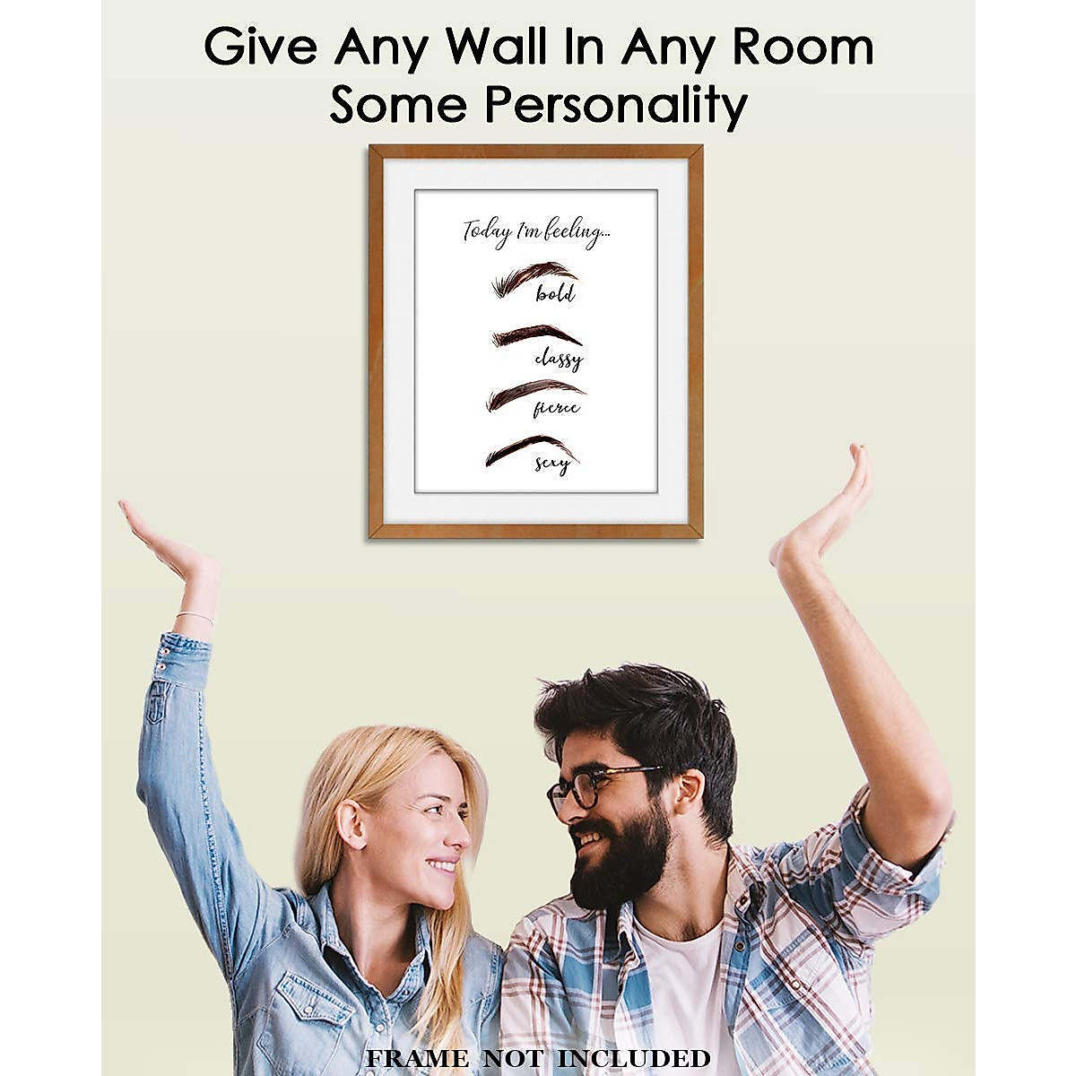 Motivational Wall Art Office Decor for Men & Women: "Today I'm Feeling…" Eyebrows Fashionista - 8x10 Unframed Inspirational, Motivational Poster & Positive Affirmations Wall Decor for Kids & Teens