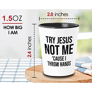 Christian Shot Glass 1.5oz - Try Jesus Not Me - Religious Bible Jesus Faith Cross Funny Christian Jokes Sarcastic Humor