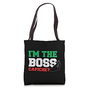 Boss: I'm The Boss Capiche? - Italian Sayings Tote Bag