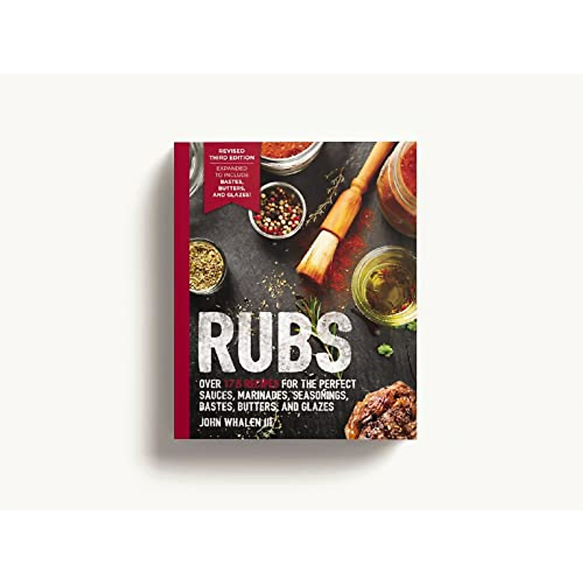 Rubs (Third Edition): Updated and Revised to Include Over 175 Recipes for BBQ Rubs, Marinades, Glazes, and Bastes (The Art of Entertaining)