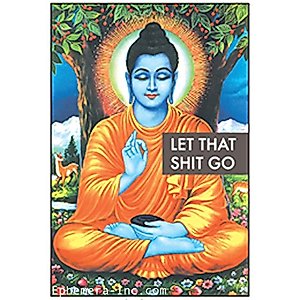 Let that shit go. (Buddha)- 6257