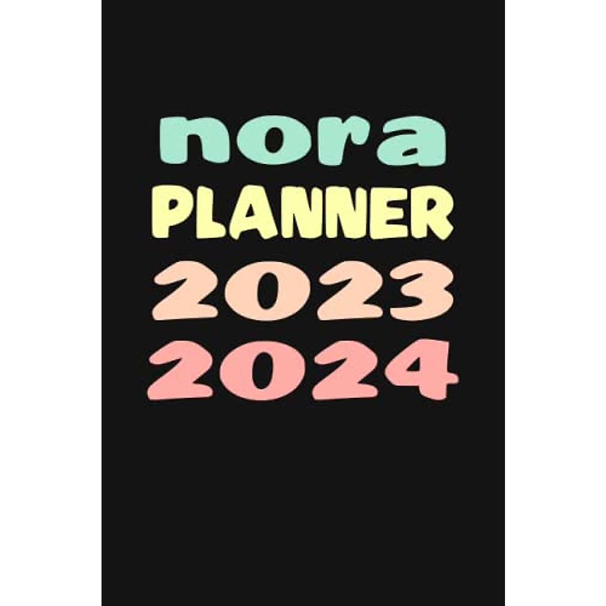nora: Custom Name Weekly Planner 2023-2024