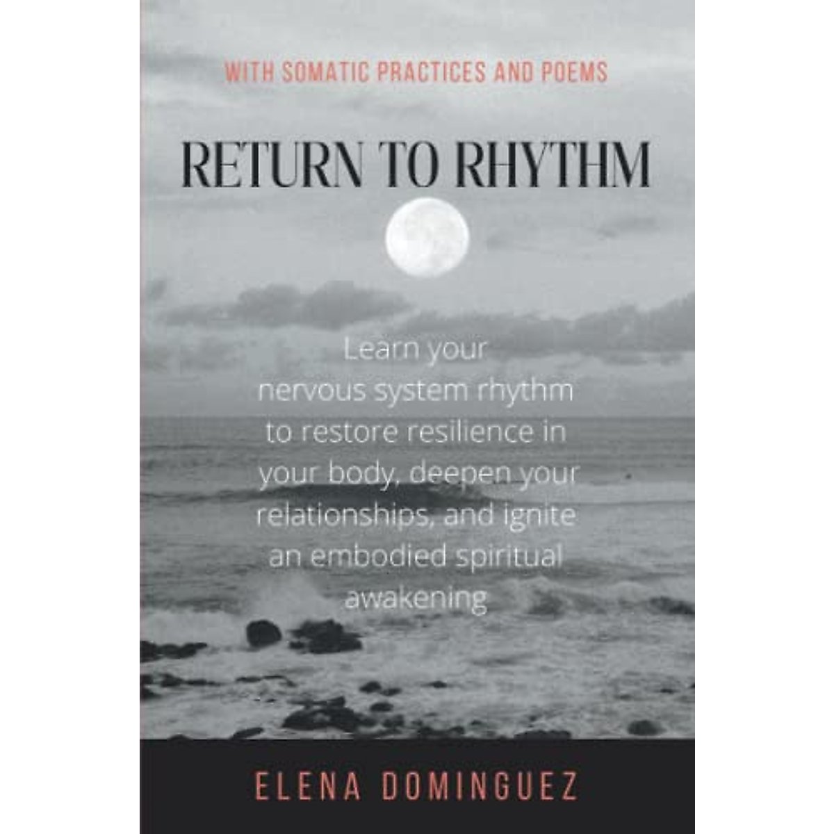 Return to Rhythm: Learn Your Nervous System Rhythm to Restore Resilience in Your Body, Deepen Your Relationships, and Ignite an Embodied Spiritual Awakening