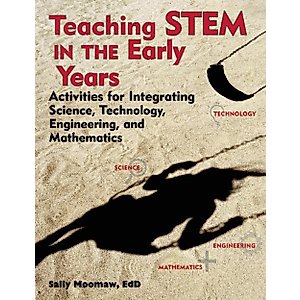 Teaching STEM in the Early Years: Activities for Integrating Science, Technology, Engineering, and Mathematics (NONE)