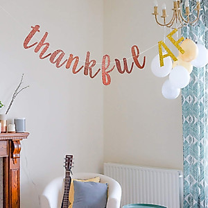 Rose Gold Glitter Thankful AF Banner-Great for Thanksgiving Day Party Decor-Baby Bridal Shower Birthday Party Decorations-Office Work Party Decorations